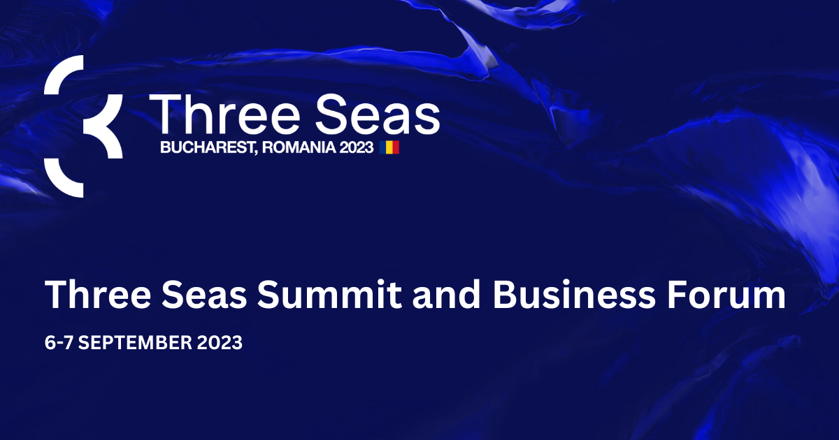 Three Seas Summit and Business Forum | Romania, 6-7 September 2023
