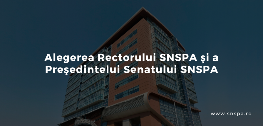 Alegerea Rectorului SNSPA şi a Preşedintelui Senatului SNSPA