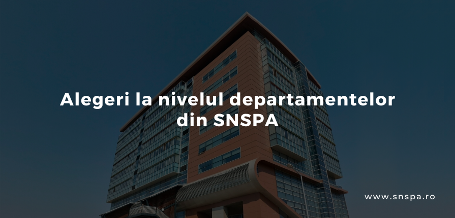 Alegeri la nivelul departamentelor din SNSPA