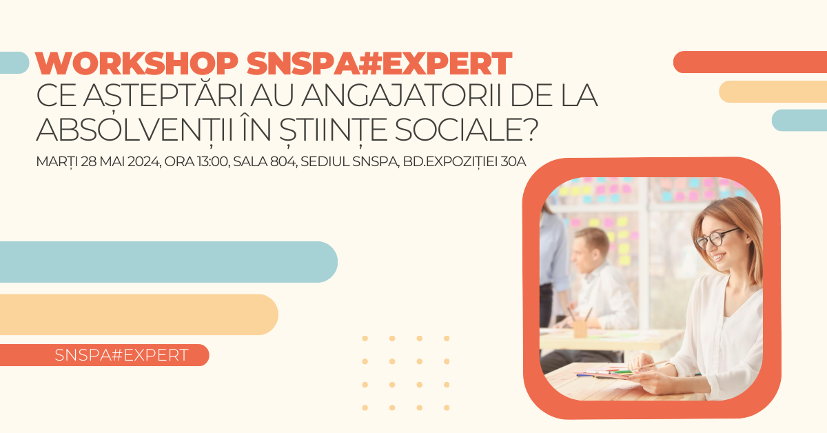 Workshop-ul "SNSPA#EXPERT: Ce așteptări au angajatorii de la ...